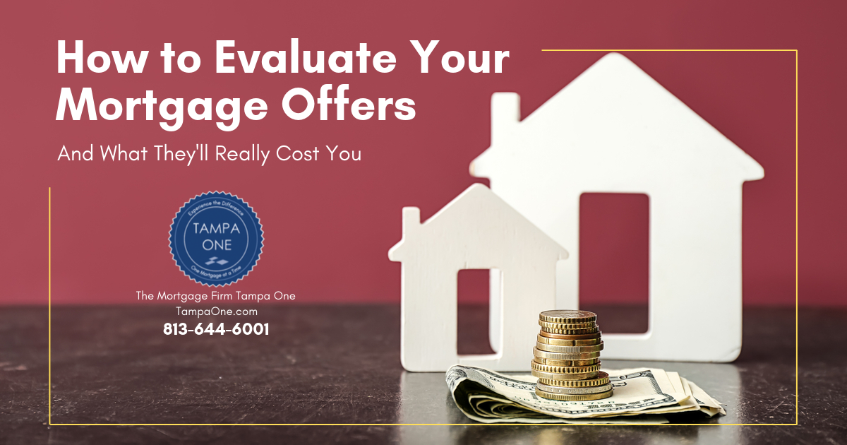 How To Evaluate Your Mortgage Offers - And What They'll Really Cost You ...